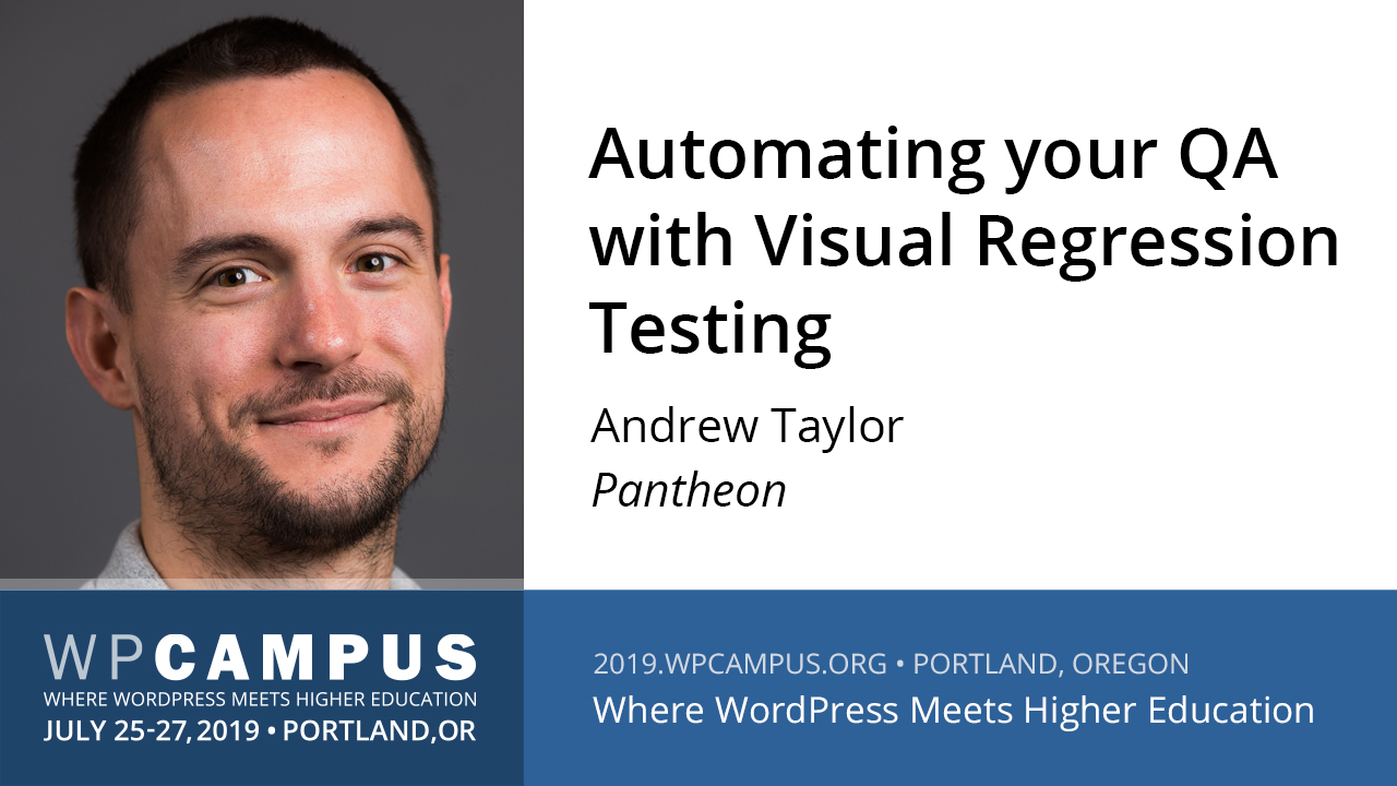 Automating your QA with visual regression testing - WPCampus 2019 ... Automating your QA with visual regression testing - WPCampus 2019 ...