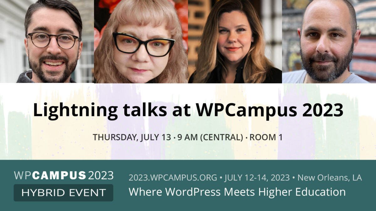 Lightning talks - WPCampus 2023 - July 12-14 - New Orleans, LA - Where WordPress meets higher ...